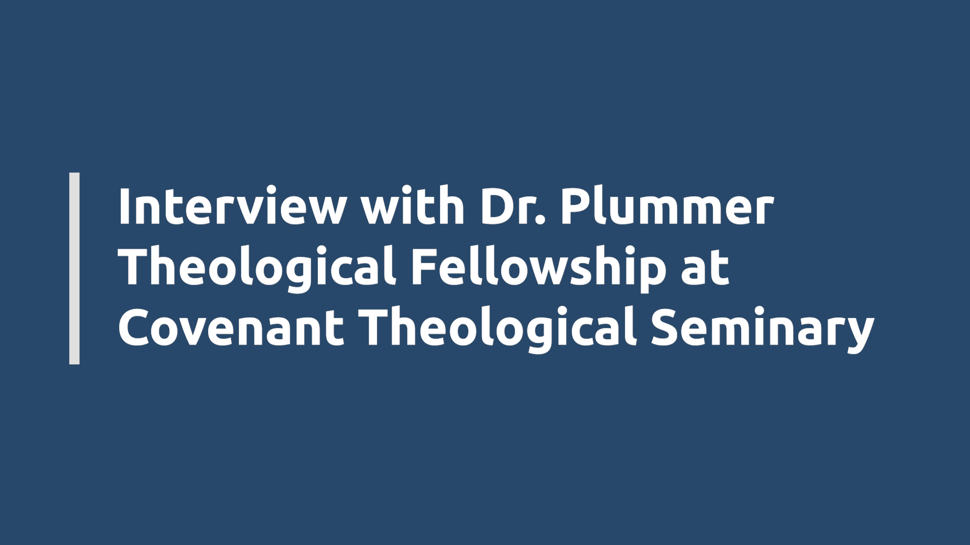 Interview with Dr. Plummer, Theological Fellowship at Covenant ...